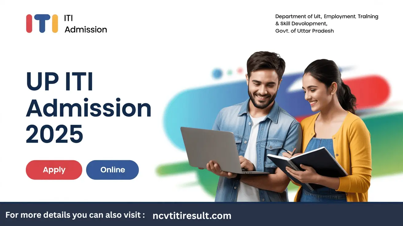 UP ITI Admission 2025: Dates, Eligibility & Apply Now